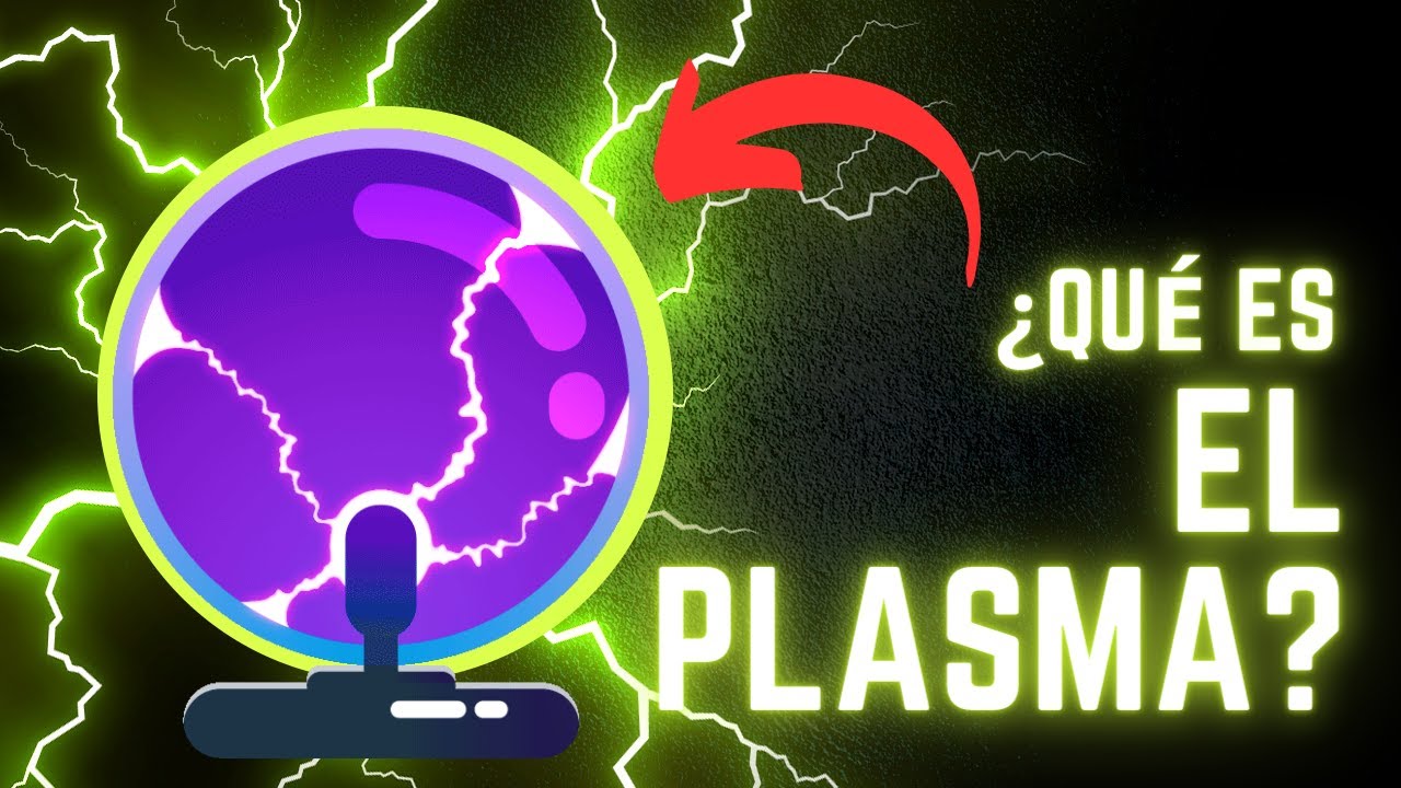 EL PLASMA ‐ El cuarto estado de la materia