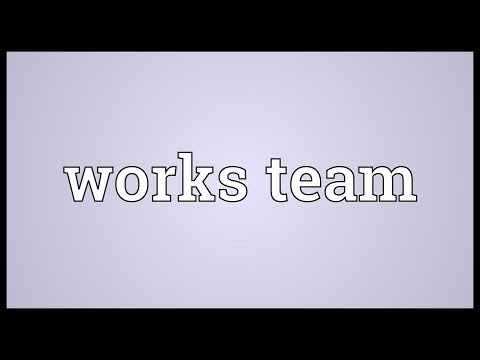 Works team Meaning