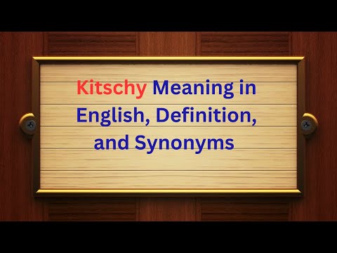 Kitschy Meaning in English, Definition, and Kitschy Synonyms | Thesaurus Thrive
