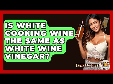 Is White Cooking Wine The Same As White Wine Vinegar? - Beverage Buff