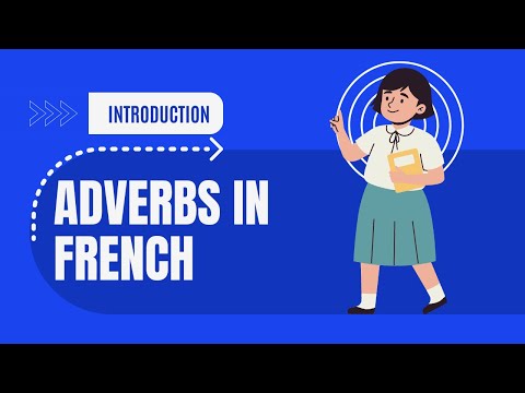 Adverbs in french /introduction of adverbs in french/learn french adverbs/know about french adverbs