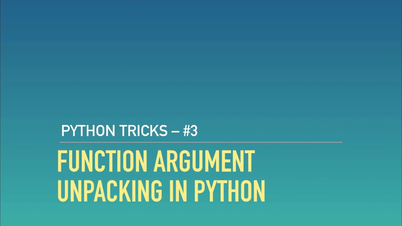 Python Function Argument Unpacking Tutorial (* and ** Operators)