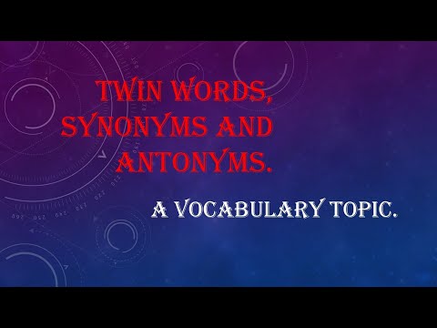 Twin Words, Synonyms & Antonyms. :A Vocabulary Topic.