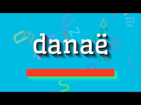 How to say "danaë"! (High Quality Voices)