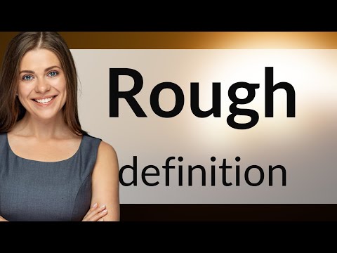 Rough | what is ROUGH meaning