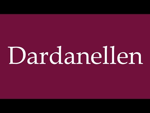 How to Pronounce ''Dardanellen'' (Dardanelles) Correctly in German
