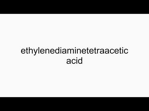 How to pronounce ethylenediaminetetraacetic acid