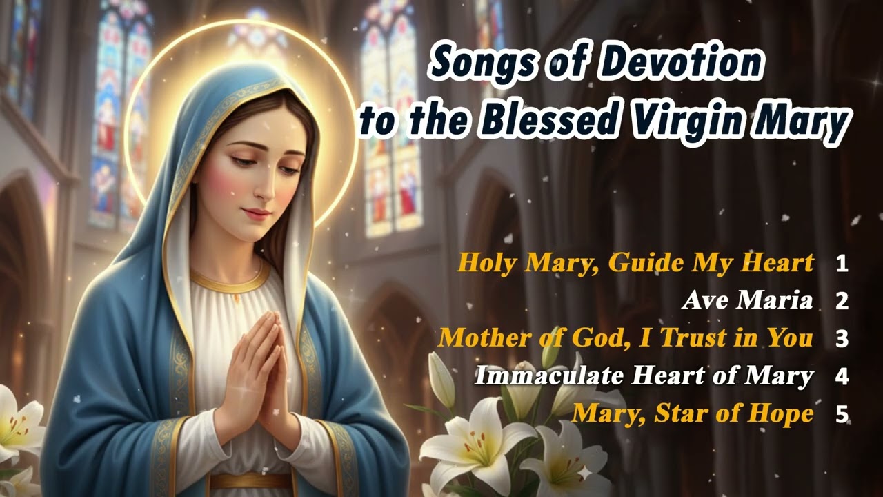 ✨ Songs of Devotion to the Blessed Virgin Mary ✨