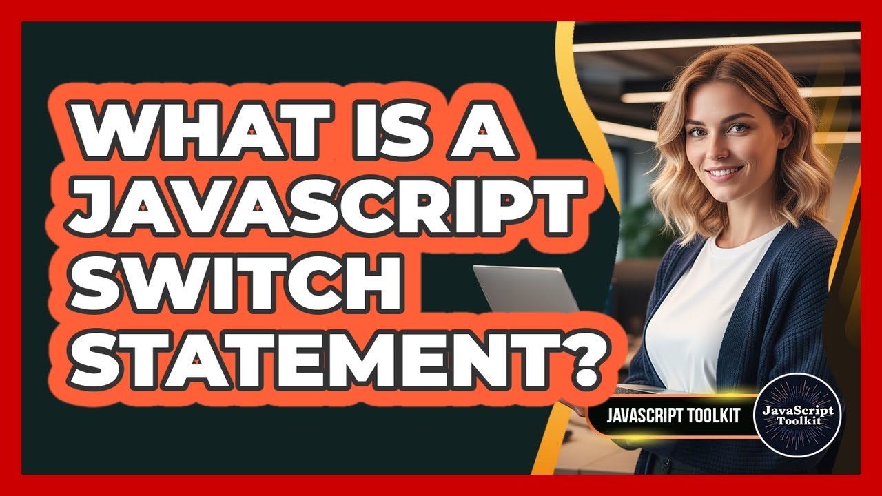 What Is A JavaScript Switch Statement? - JavaScript Toolkit