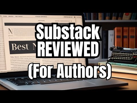 Substack for Authors: In-depth Substack Walkthough & Review (2024)
