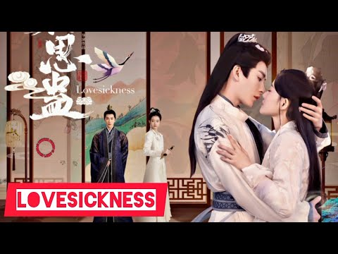 "Lovesickness" Chinese drama Cast, Synopsis & Air Date....