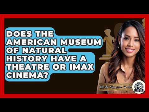 Does The American Museum Of Natural History Have A Theatre Or IMAX Cinema? - Inside Museum Walls
