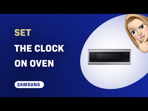 How to Set the Clock on Samsung ME11A7510DS Oven - Easy Tutorial