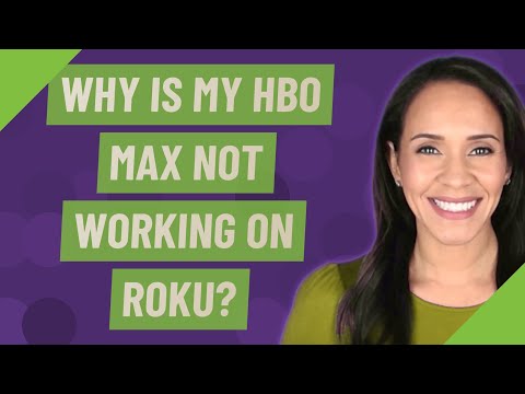 Why is my HBO max not working on Roku?