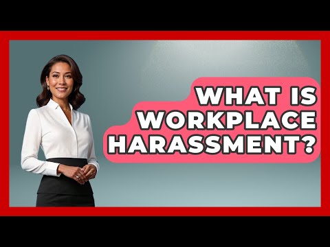 What Is Workplace Harassment? - Making Politics Simple