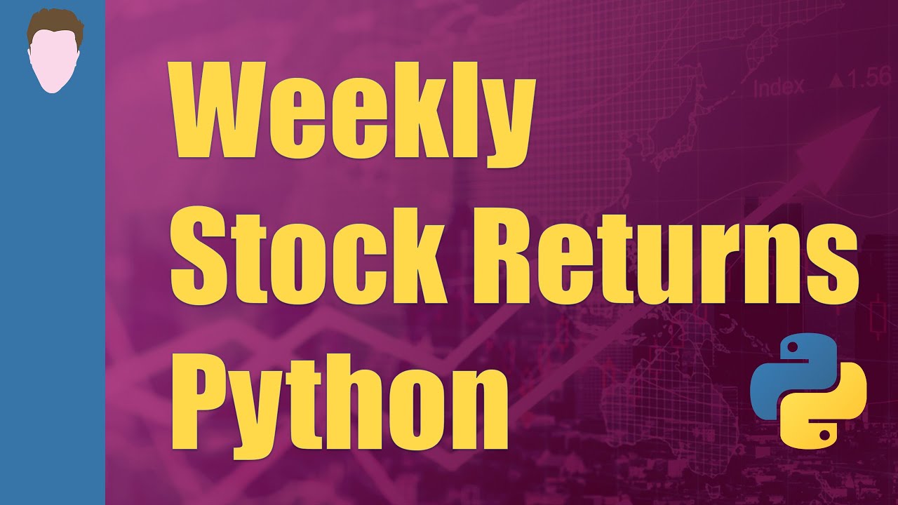 Calculating Weekly Stock Returns | Python for Finance