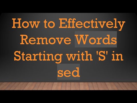 How to Effectively Remove Words Starting with 'S' in sed