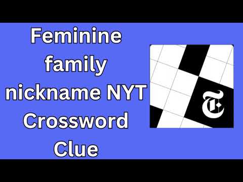 Feminine family nickname NYT Crossword Clue