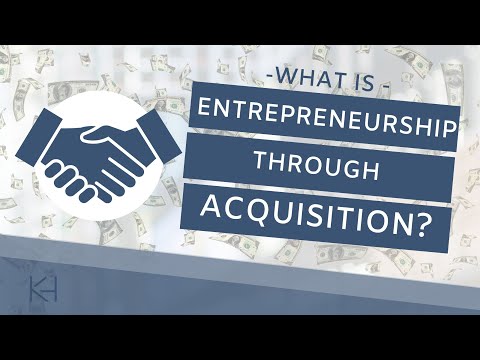 What is Entrepreneurship through Acquisition?
