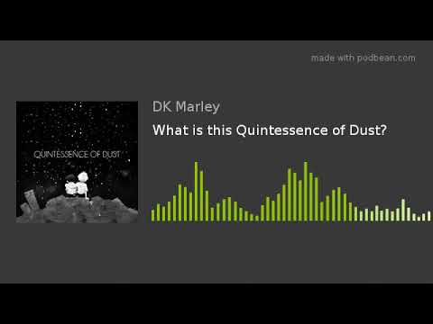 What is this Quintessence of Dust?