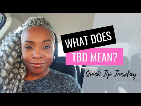 What does TBD Mean