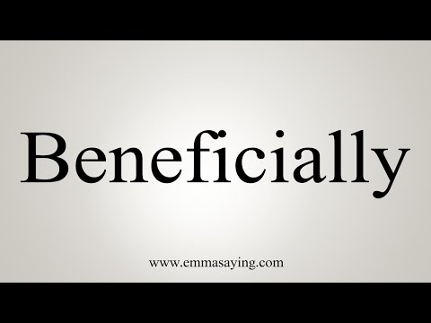 How To Say Beneficially