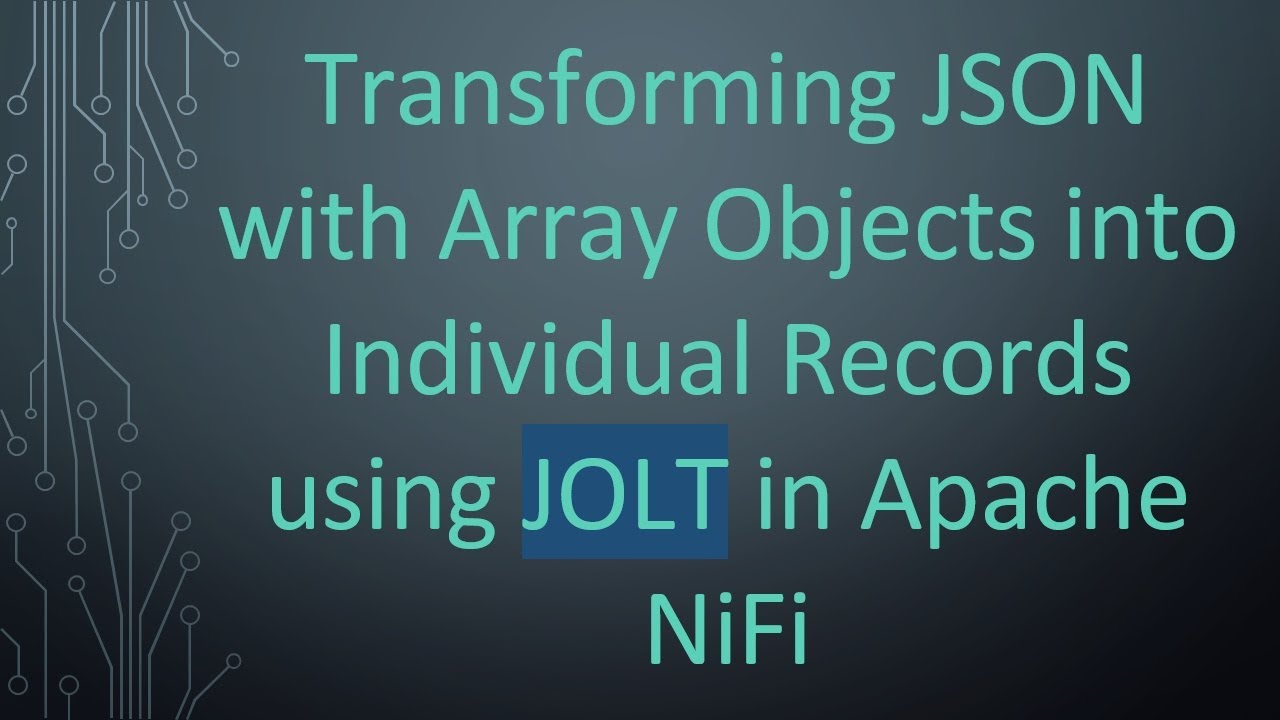 Transforming JSON with Array Objects into Individual Records using JOLT in Apache NiFi