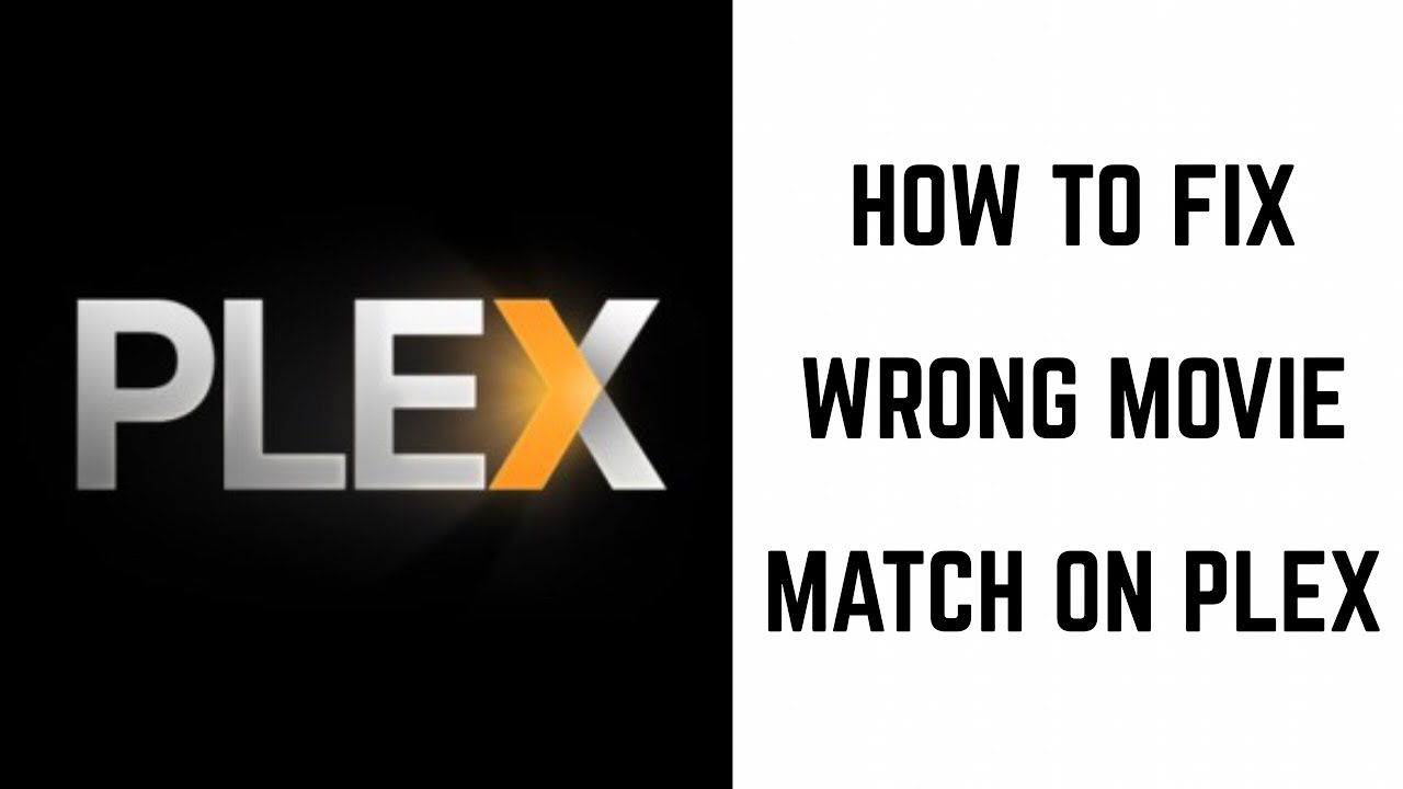 How to Fix Wrong Movie Match in Plex
