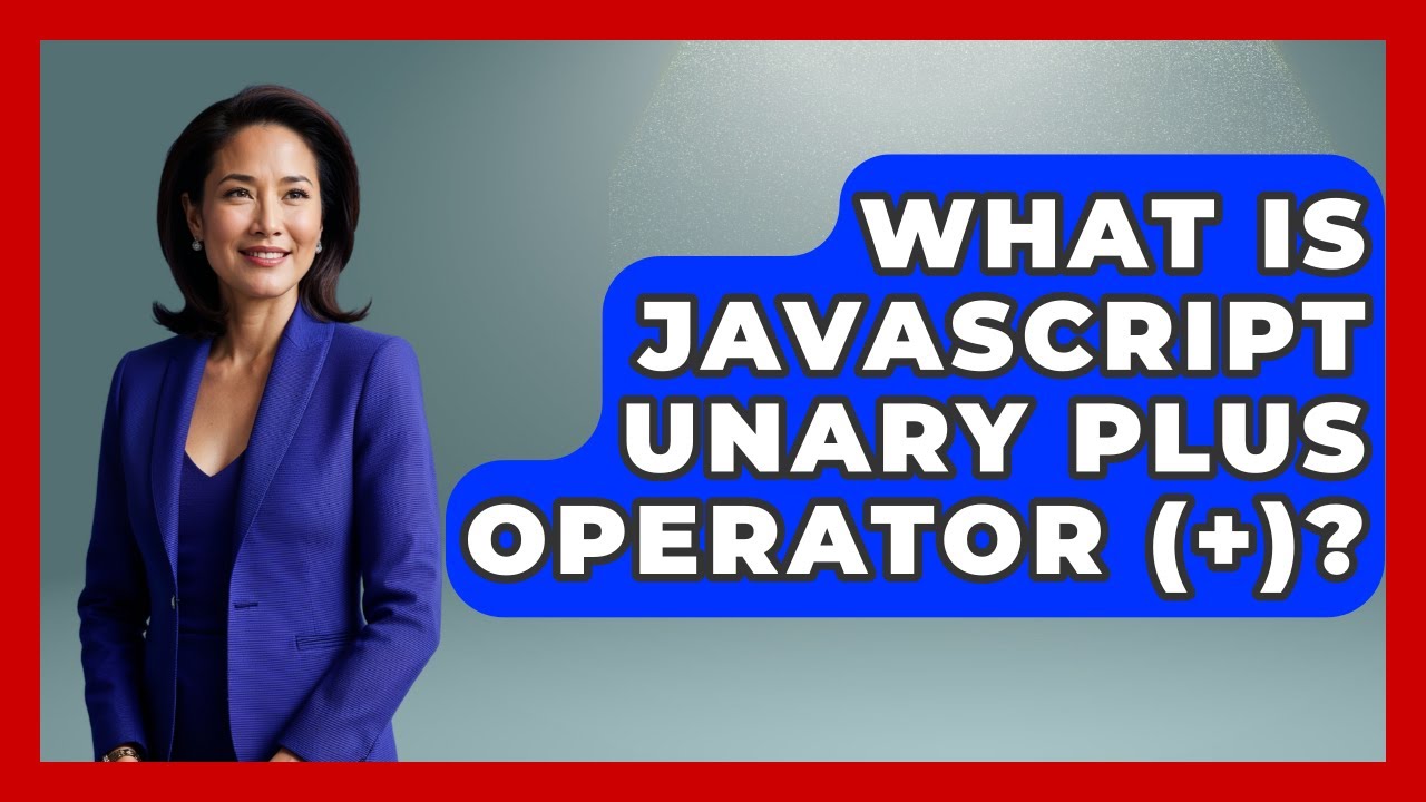 What Is JavaScript Unary Plus Operator (+)? - JavaScript Toolkit