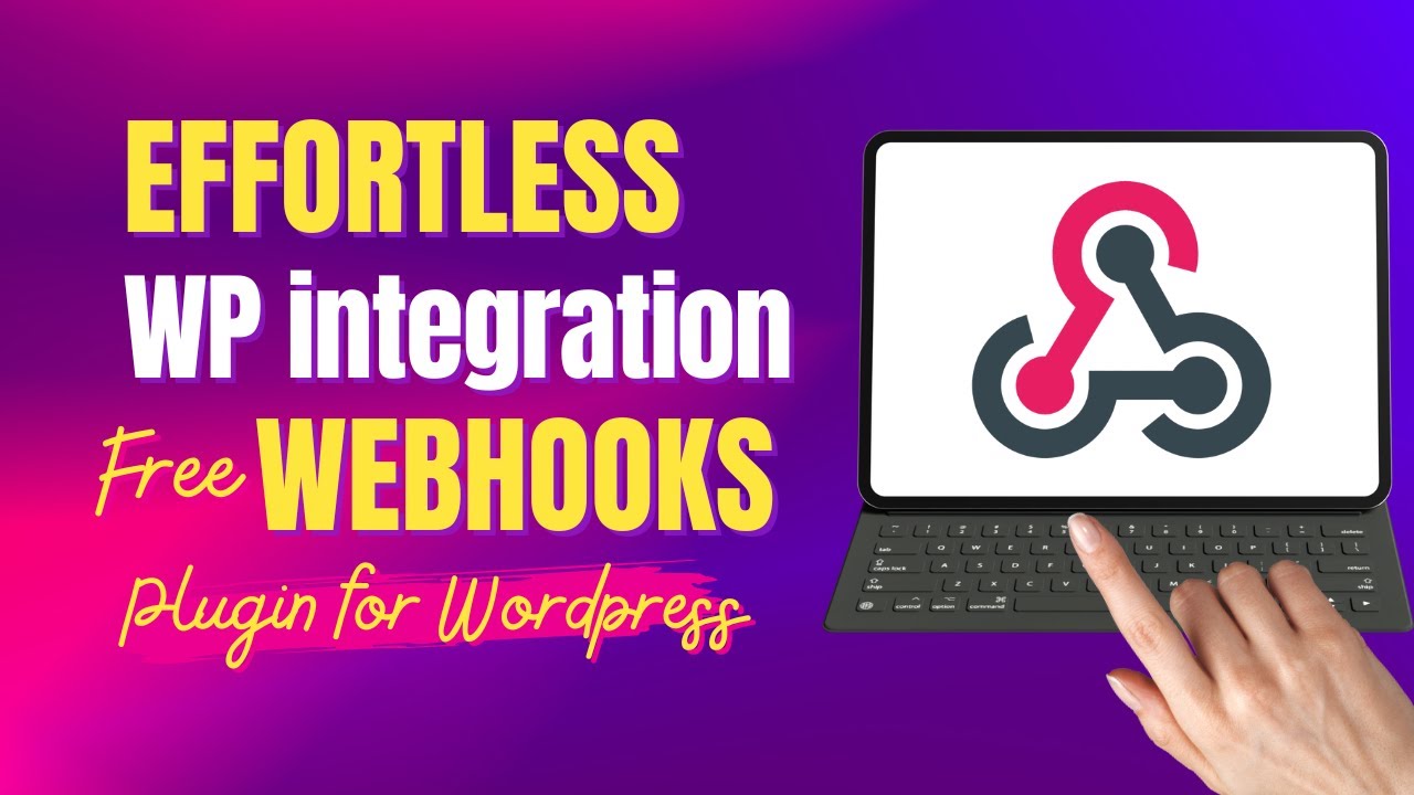 Effortless WP Integration: Free Webhooks Plugin for Wordpress