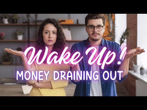 Wake up - Money Draining Out
