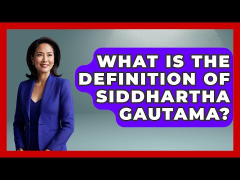 What Is The Definition Of Siddhartha Gautama? - Buddhism Reflections