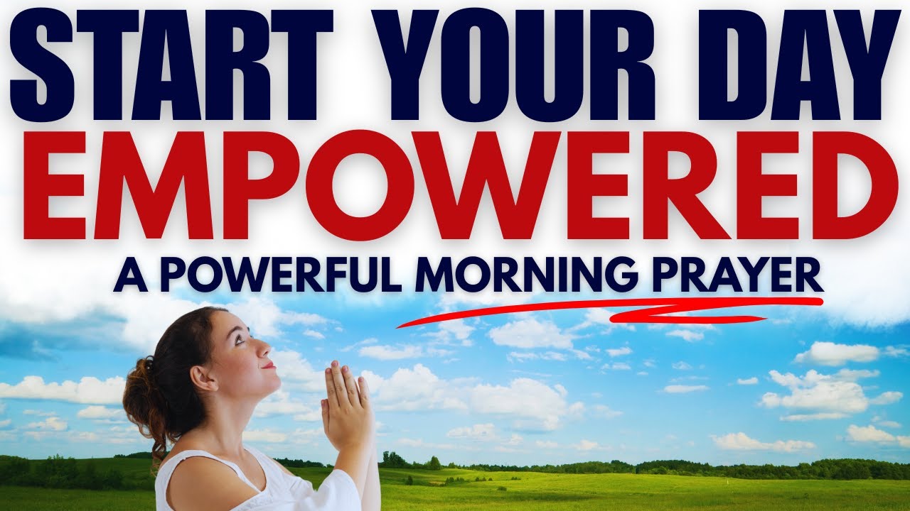 A Prayer to Start Your Day Empowered by God’s Grace — Morning Prayer for Peace, Strength, and Hope