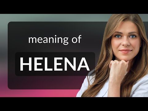Helena • HELENA definition