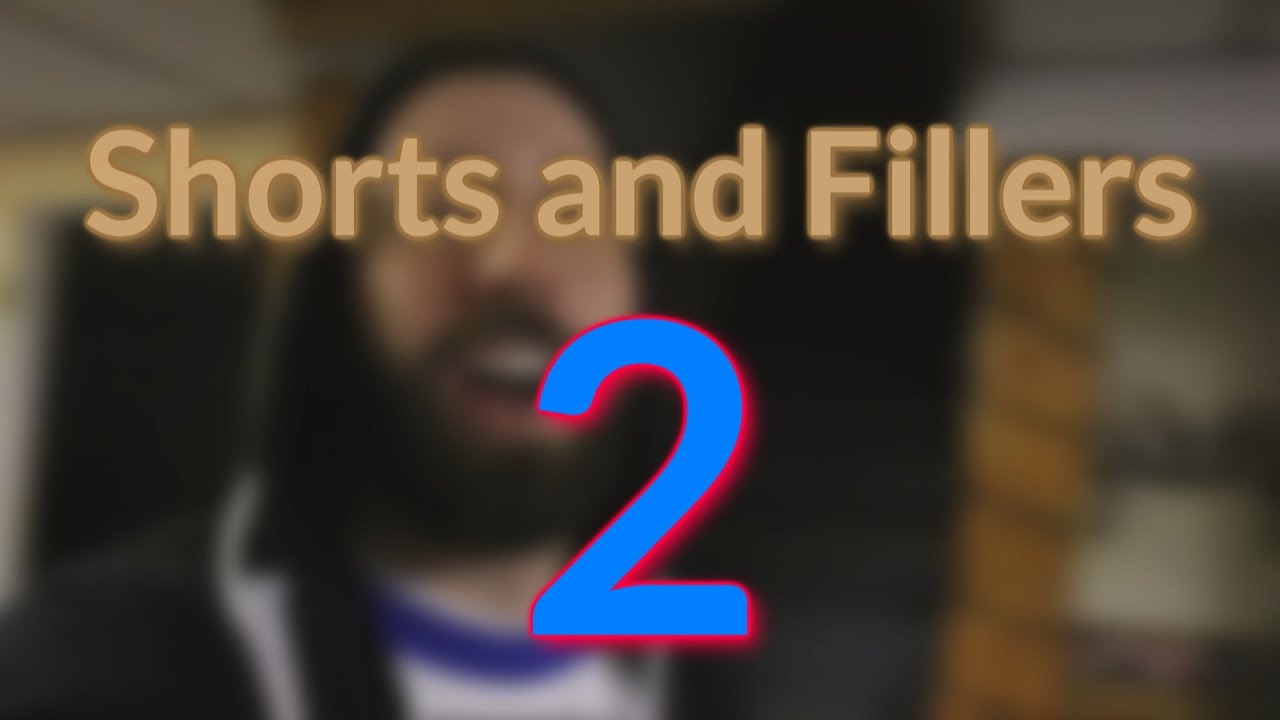 Shorts and Fillers #2