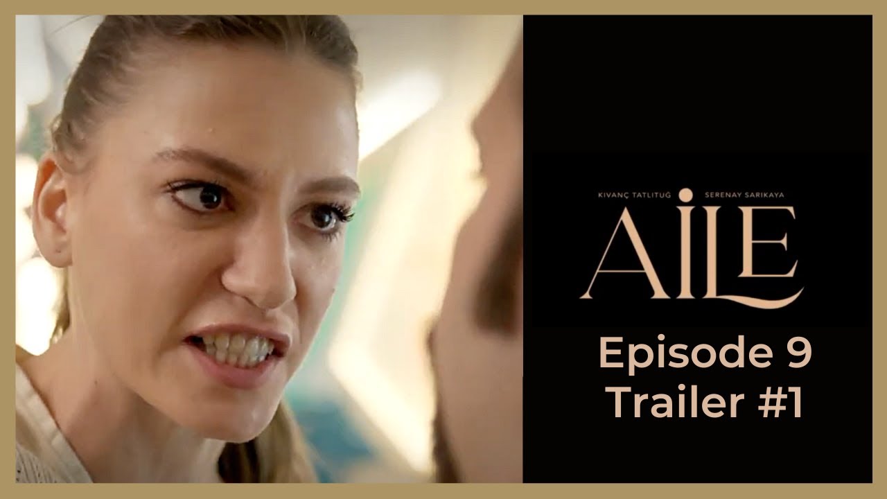 Aile ❖ Ep 9 Trailer #1 ❖ Kivanc Tatlitug  ❖ CAPTIONED 2023