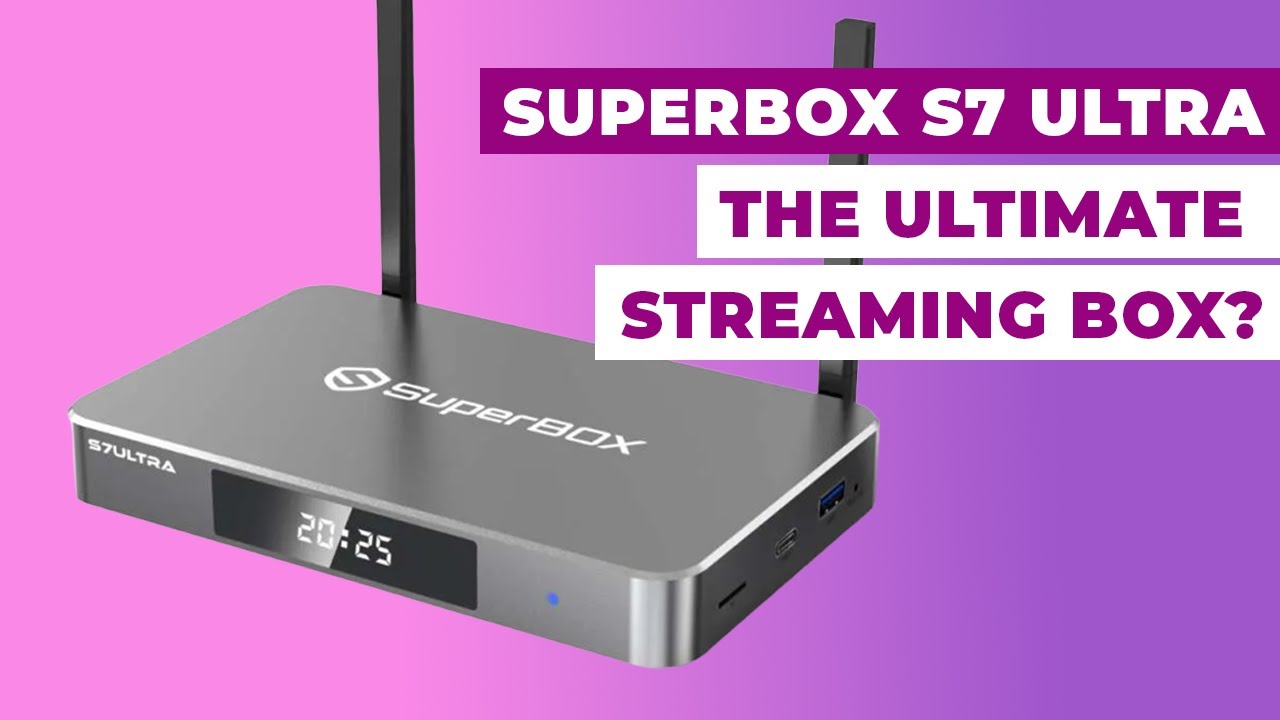 SuperBox S7 Ultra: Is This the Ultimate Streaming Box?