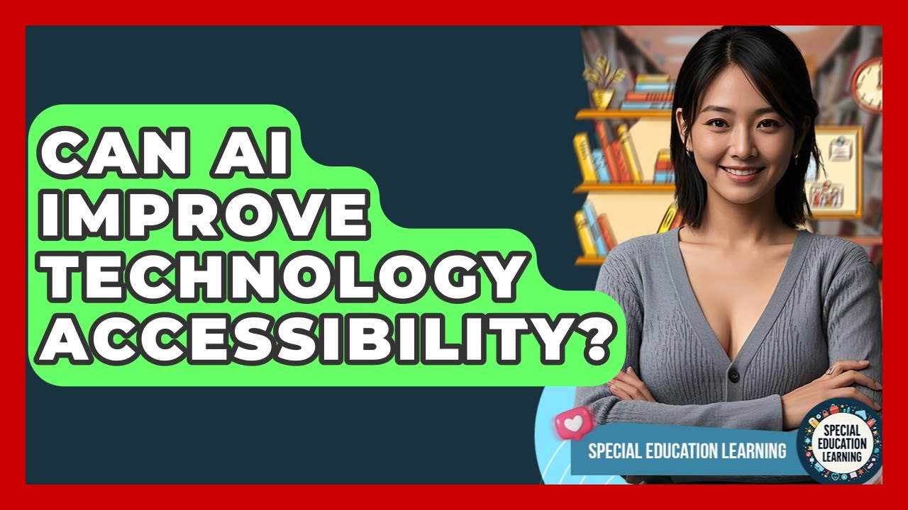 Can AI Improve Technology Accessibility? - Special Education Learning