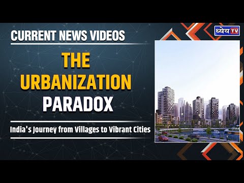 Current News Videos: The Urbanization Paradox: Opportunities and Obstacles in India