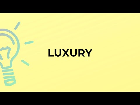 What is the meaning of the word LUXURY?