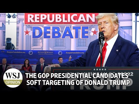 The GOP Presidential Candidates' Soft Targeting of Donald Trump | Review & Outlook: WSJ Opinion