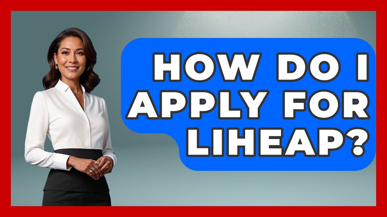 How Do I Apply For LIHEAP? - Consumer Laws For You