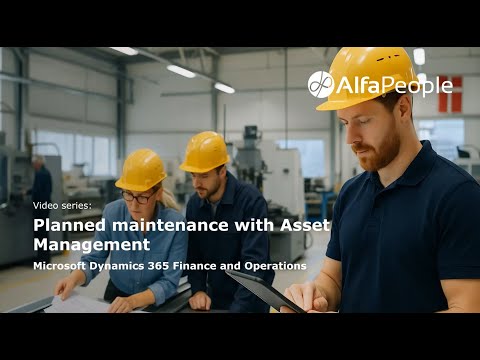 Planned Maintenance with Asset Management in Dynamics 365 Finance and Operations