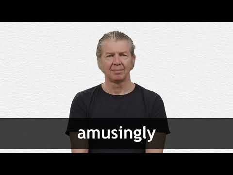 AMUSINGLY definition in American English | Collins English Dictionary