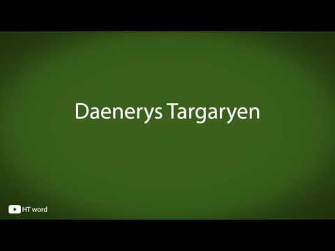 How to pronounce Daenerys Targaryen [Game of Thrones characters]