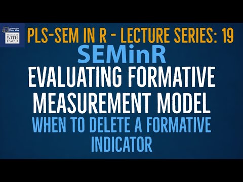19. SEMinR Lecture Series - When to Delete or Not to Delete a Formative Indicator