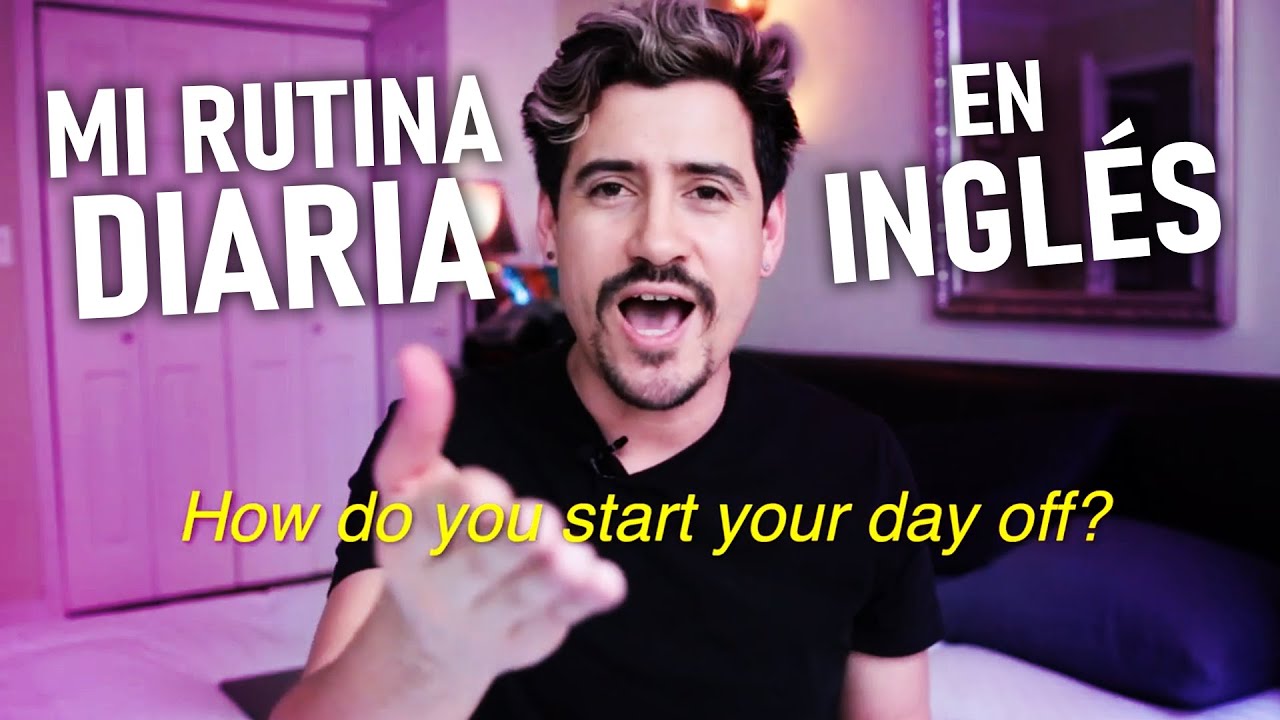 COMO HABLAR DE MI RUTINA DIARIA EN INGLES | Andrés en Inglés