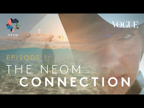 Episode 1: The NEOM Connection | Vogue Arabia