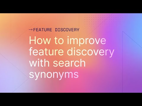 How to improve feature discovery with search synonyms
