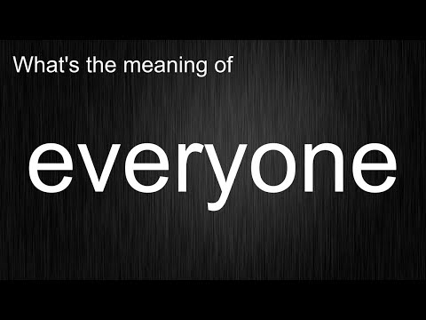 What's the meaning of "everyone", How to pronounce everyone?